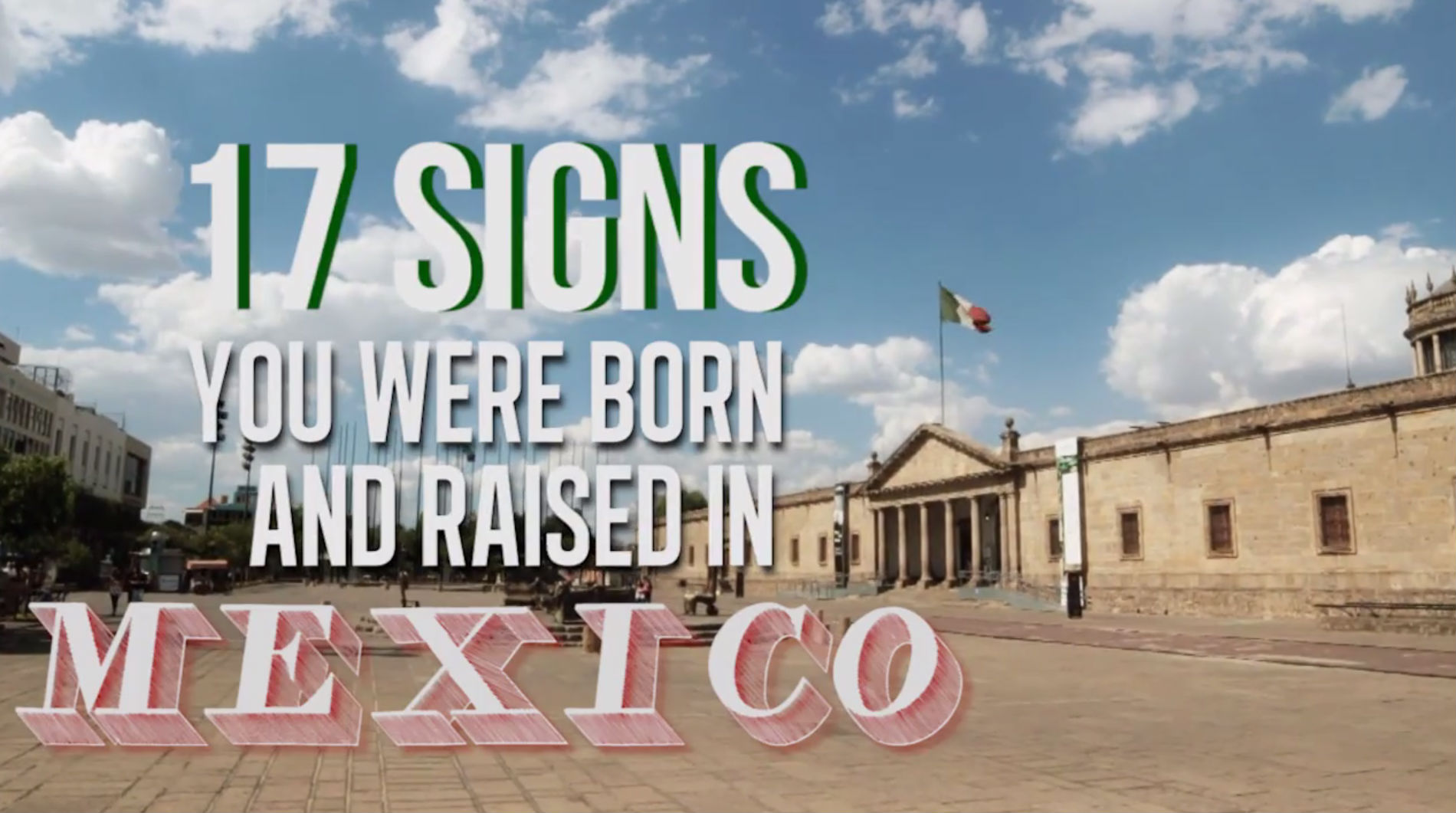 17 Signs You Were Born and Raised in Mexico