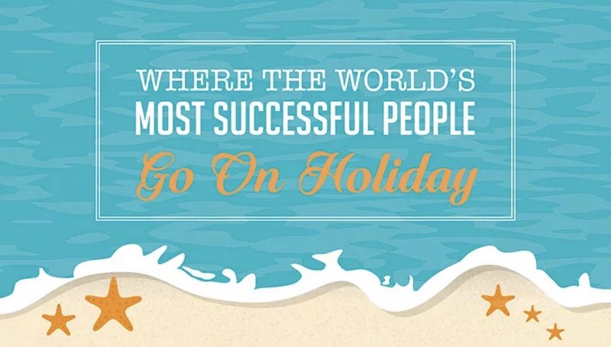 Where Do the World's Most Successful People Go on Holiday?
