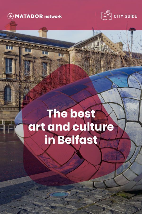 What to do in Belfast: The best art, music, and culture