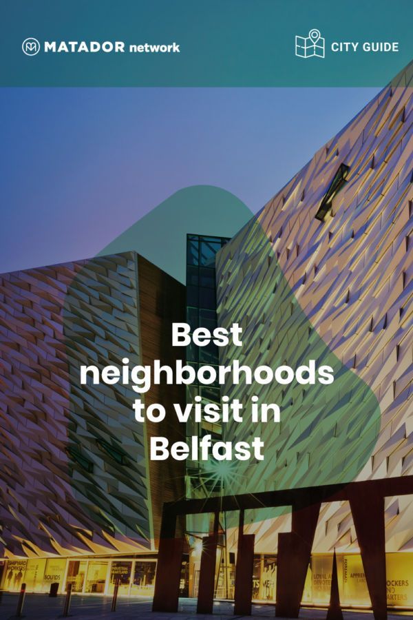 Belfast neighborhoods: Best places to visit and stay
