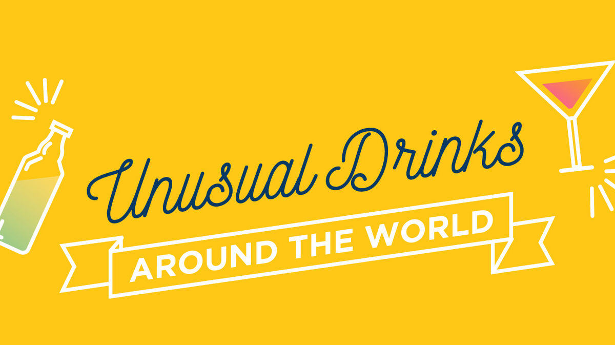 The Most Unusual Drinks Around the World [INFOGRAPHIC]