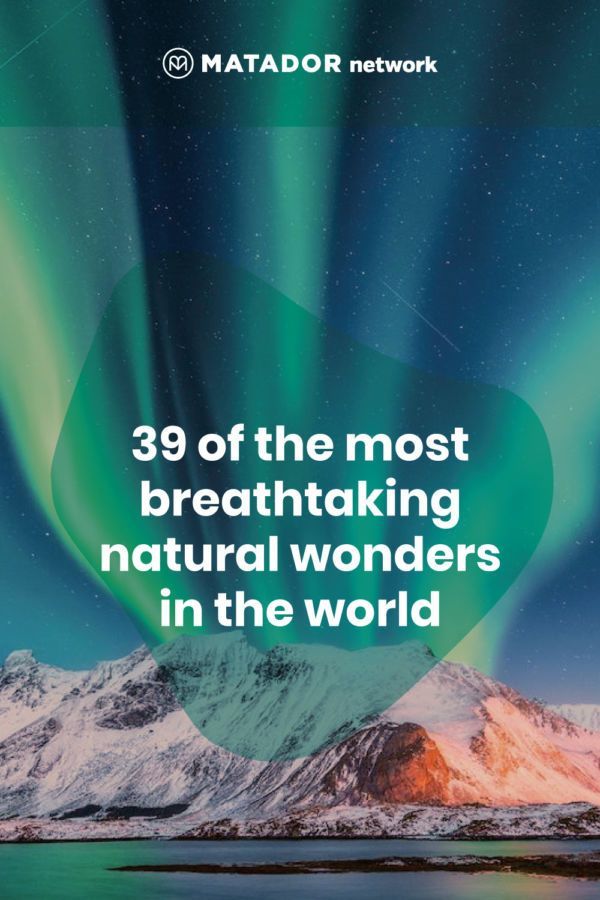 39 Stunning Wonders of the Natural World