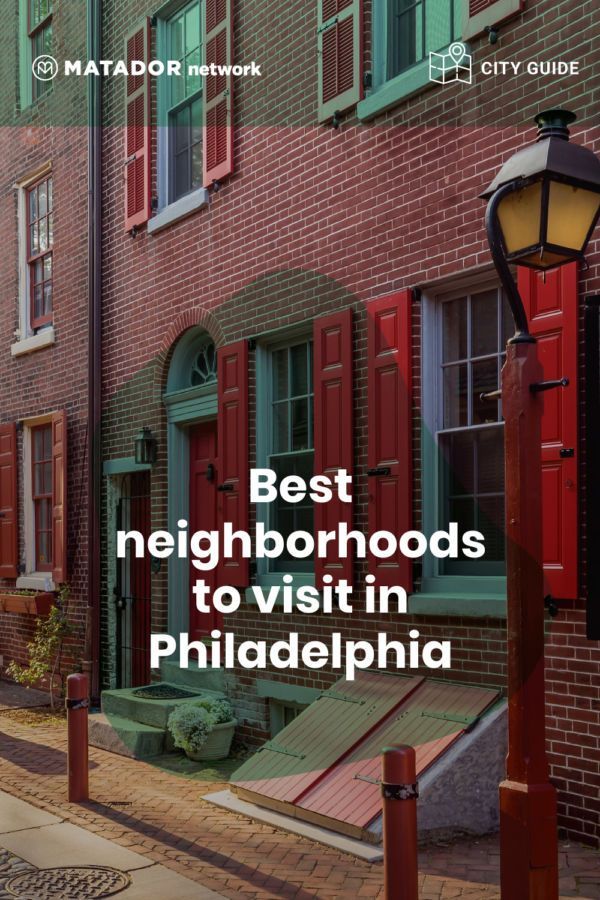 Philadelphia neighborhoods: Best places to visit and stay