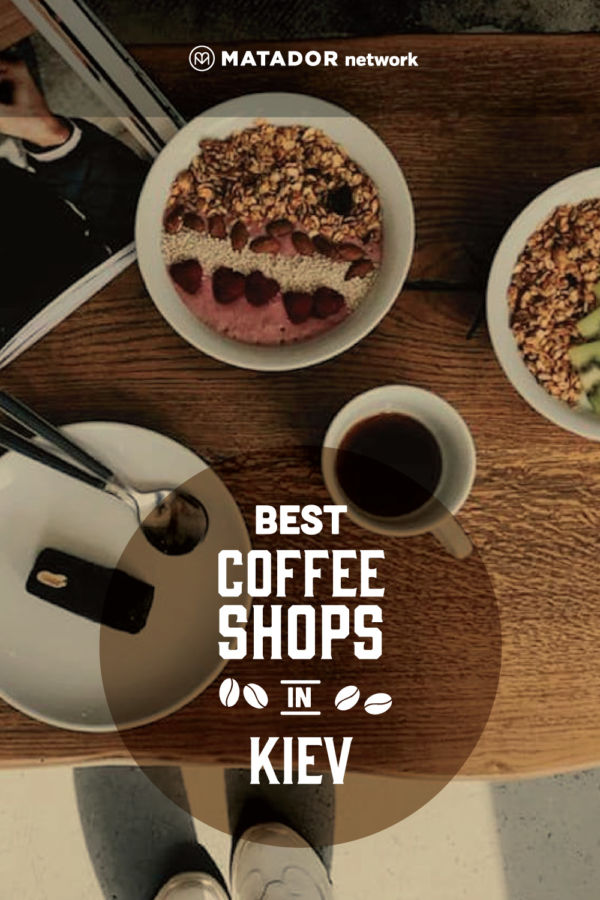 The Best Coffee Shops in Kiev, Ukraine