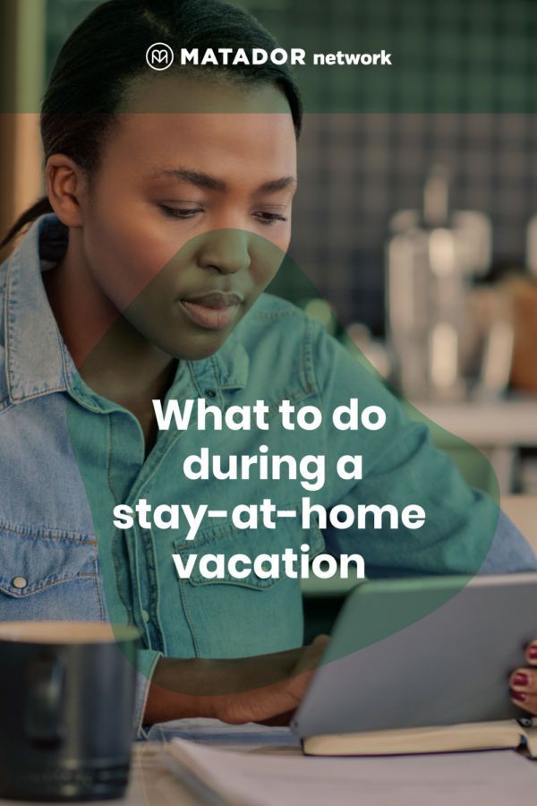 What to Do During a Stay-at-Home Vacation