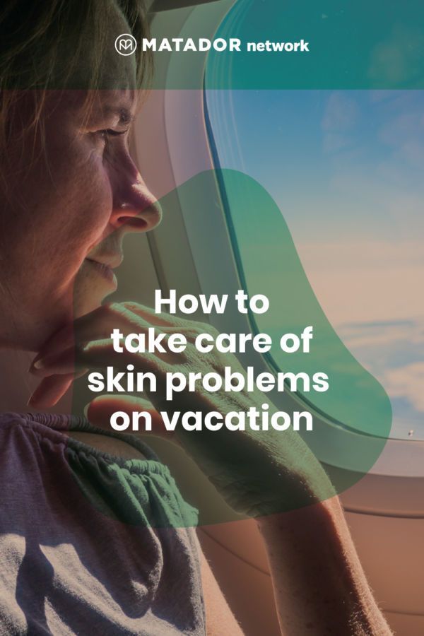 How to Combat Skin Problems When You Are Traveling