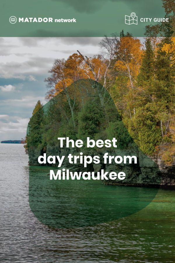 The best day trips from Milwaukee, Wisconsin